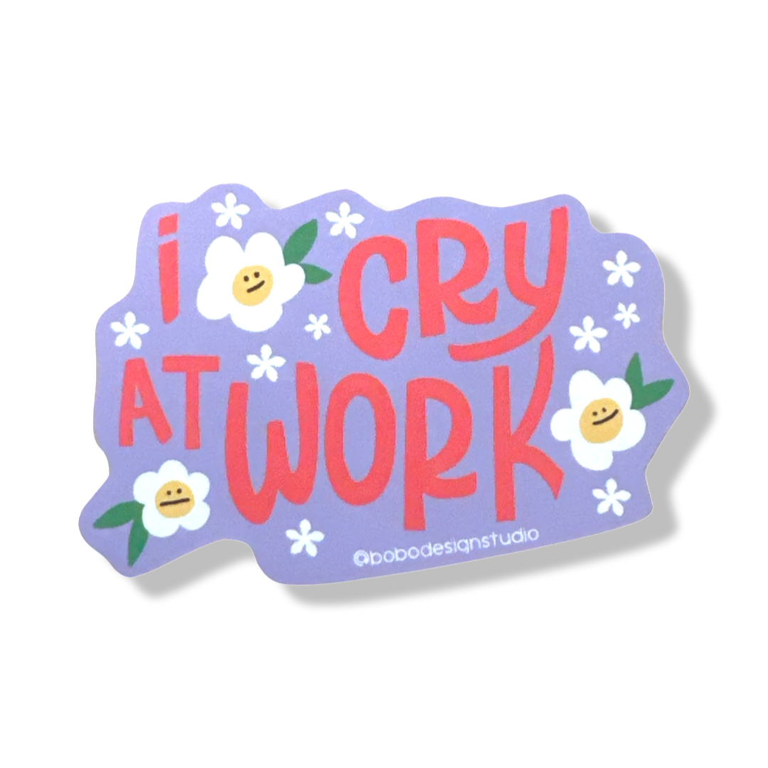 I Cry At Work Vinyl Sticker - bobo design studio